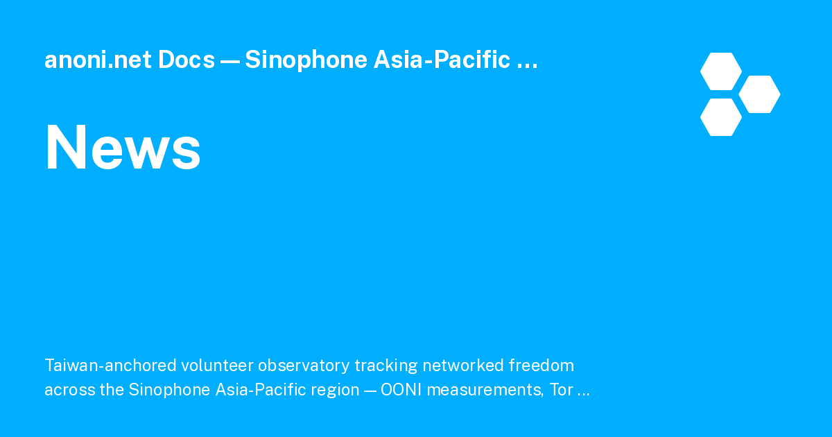 News - anoni.net Docs — Sinophone Asia-Pacific Networked Freedom ...